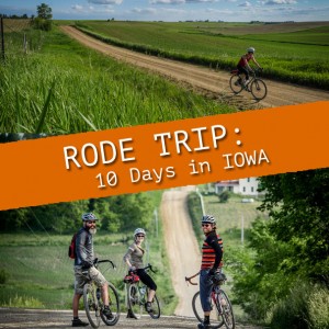 Rode Trip: 10 Days in Iowa – The Path Less Pedaled